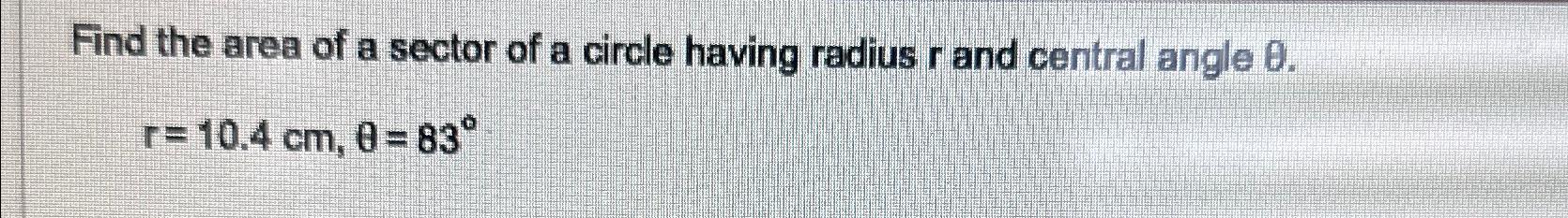 Solved Find the area of a sector of a circle having radius r | Chegg.com