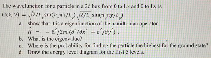 Solved The wavefunction for a particle in a 2d box from 0 to | Chegg.com