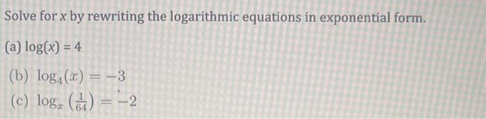 Solved Solve for x by rewriting the logarithmic equations in | Chegg.com