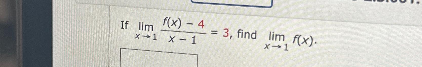 Solved If limx→1f(x)-4x-1=3, ﻿find limx→1f(x). | Chegg.com