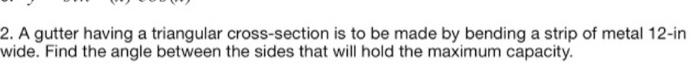 Solved 2. A gutter having a triangular cross-section is to | Chegg.com