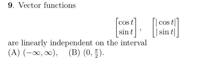 Solved 9. Vector functions [costsint],[∣cost∣∣sint∣] are | Chegg.com