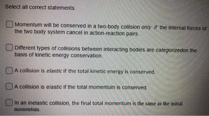 Solved Select all correct statements. O Momentum will be | Chegg.com