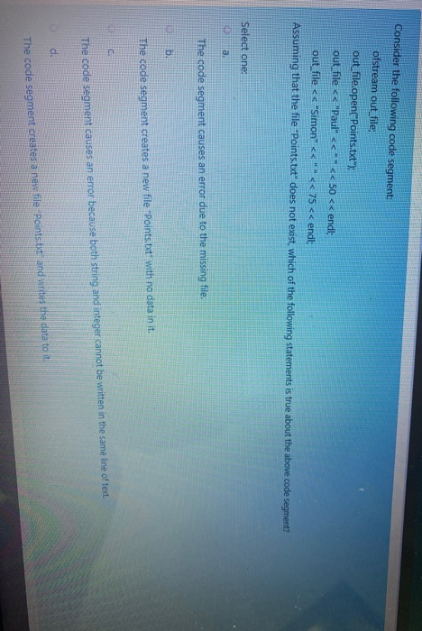 Solved Consider the following code segment: ofstream | Chegg.com