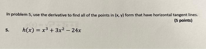 Solved In problem 5 , use the derivative to find all of the | Chegg.com