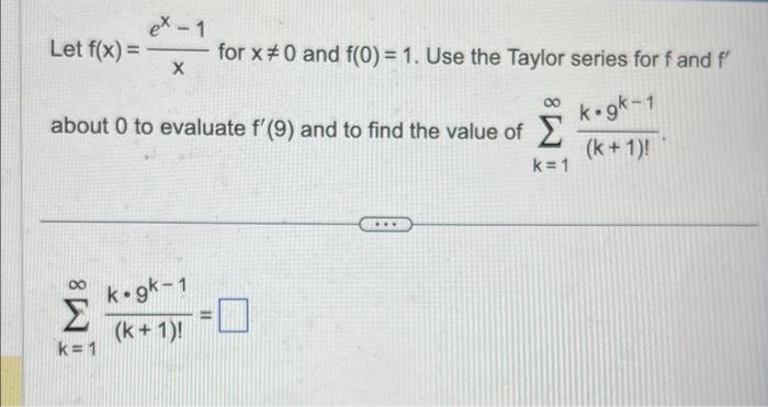 Solved Let f(x)=xex−1 for x =0 and f(0)=1. Use the Taylor | Chegg.com