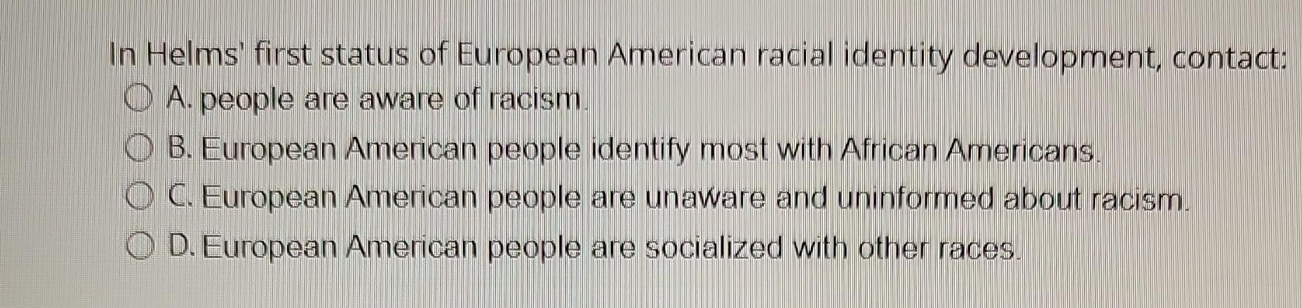Solved In Helms' first status of European American racial | Chegg.com