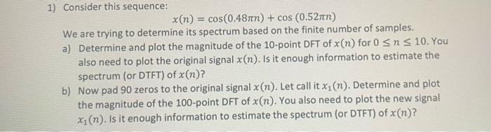 Solved Consider this sequence: x(n)=cos(0.48πn)+cos(0.52πn) | Chegg.com