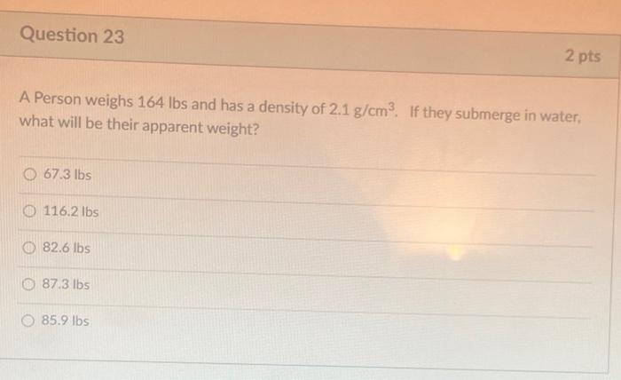 Solved Question 23 2 pts A Person weighs 164 lbs and has a | Chegg.com