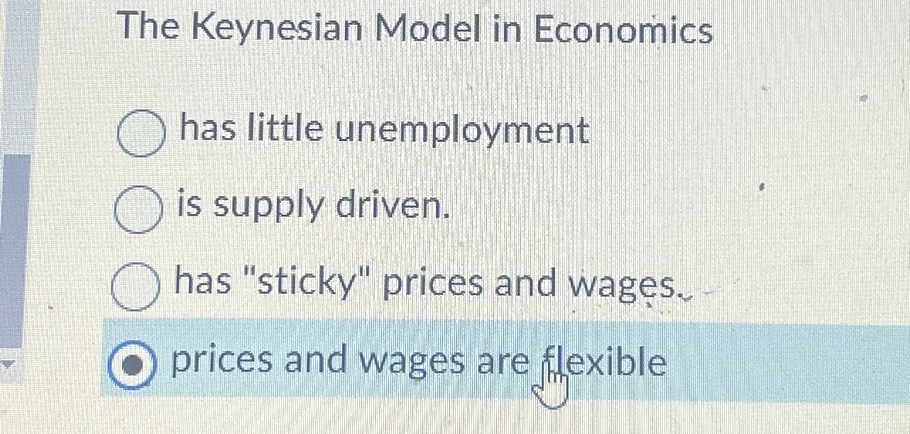 Solved The Keynesian Model in Economicshas little | Chegg.com