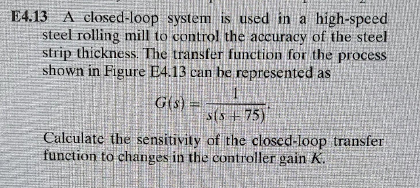 Solved E4.13 A closed-loop system is used in a high-speed | Chegg.com