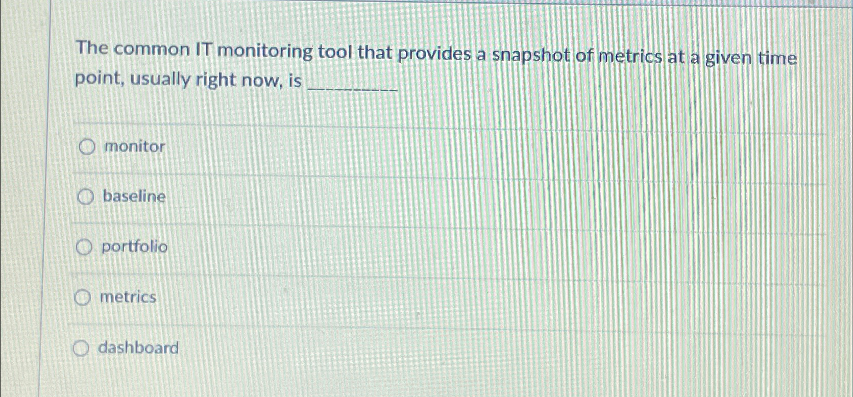 Solved The common IT monitoring tool that provides a | Chegg.com