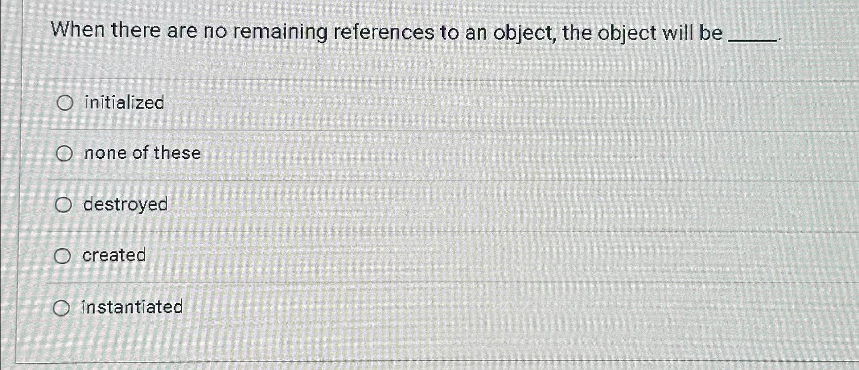 Solved When there are no remaining references to an object, | Chegg.com