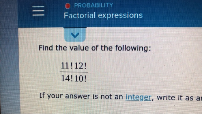 Solved = PROBABILITY Factorial expressions Find the value of | Chegg.com