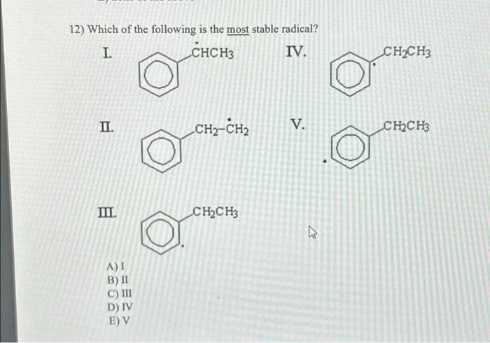 Solved 12) Which of the following is the most stable | Chegg.com