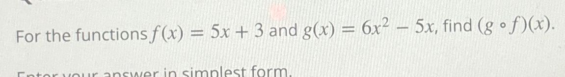 Solved For the functions f(x)=5x+3 ﻿and g(x)=6x2-5x, ﻿find | Chegg.com
