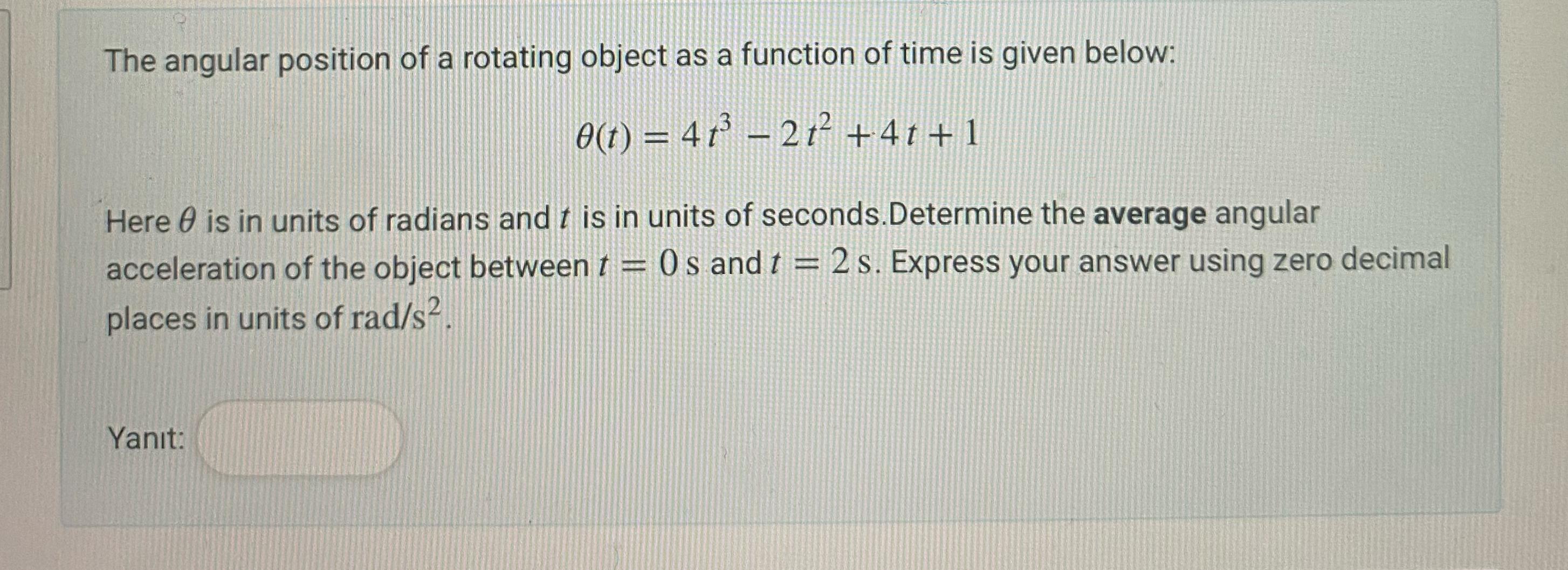 Solved The angular position of a rotating object as a | Chegg.com