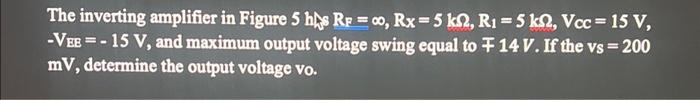 Solved The inverting amplifier in Figure 5 hs RF = ∞o, Rx = | Chegg.com
