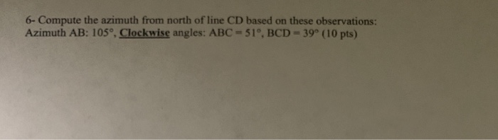 Solved 6- Compute the azimuth from north of line CD based on | Chegg.com