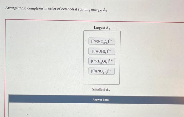 Solved Arrange these complexes in order of octahedral | Chegg.com