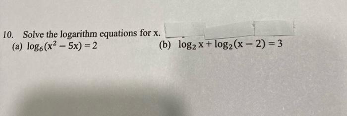 Solved 10. Solve the logarithm equations for x. (a) | Chegg.com