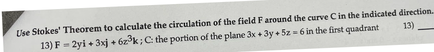 Solved Use Stokes' Theorem to ﻿calculate the circulation of | Chegg.com