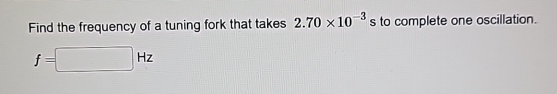 Solved Find the frequency of a tuning fork that takes | Chegg.com
