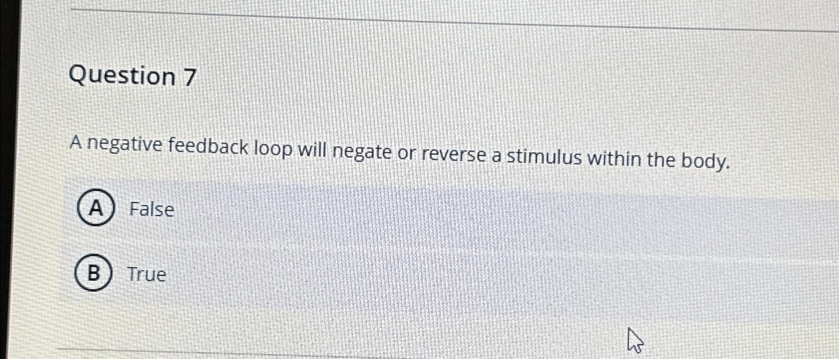 Question 7a Negative Feedback Loop Will Negate Or 