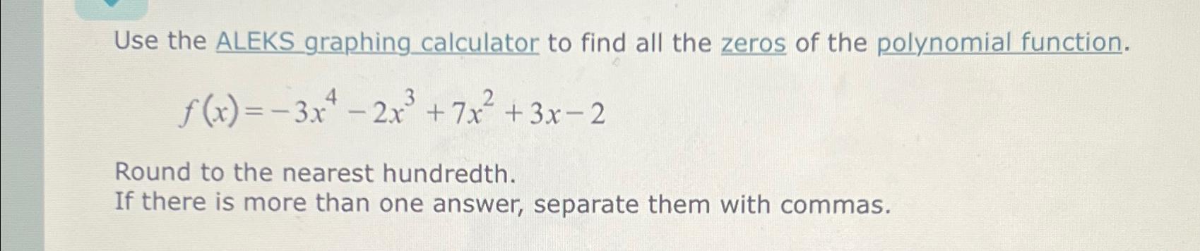 Solved Use the ALEKS graphing calculator to find all the | Chegg.com