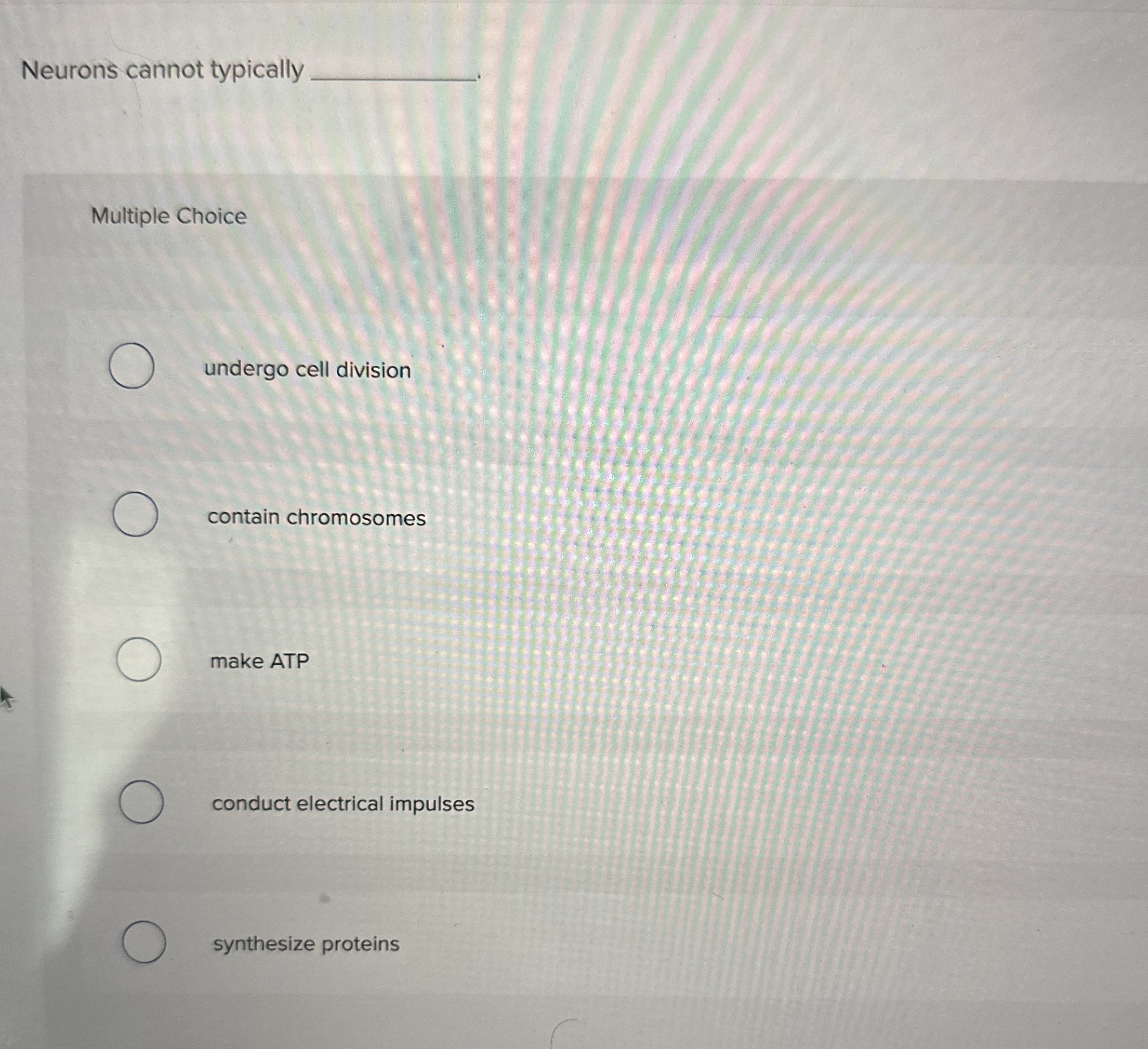 Solved Neurons cannot typicallyMultiple Choice ﻿undergo | Chegg.com