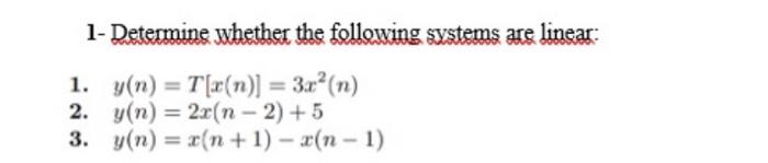 Solved 1- Determine whether the following systems are | Chegg.com