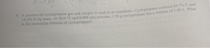Solved 9. A mixture of cyclopropane gas and oxygen is used | Chegg.com