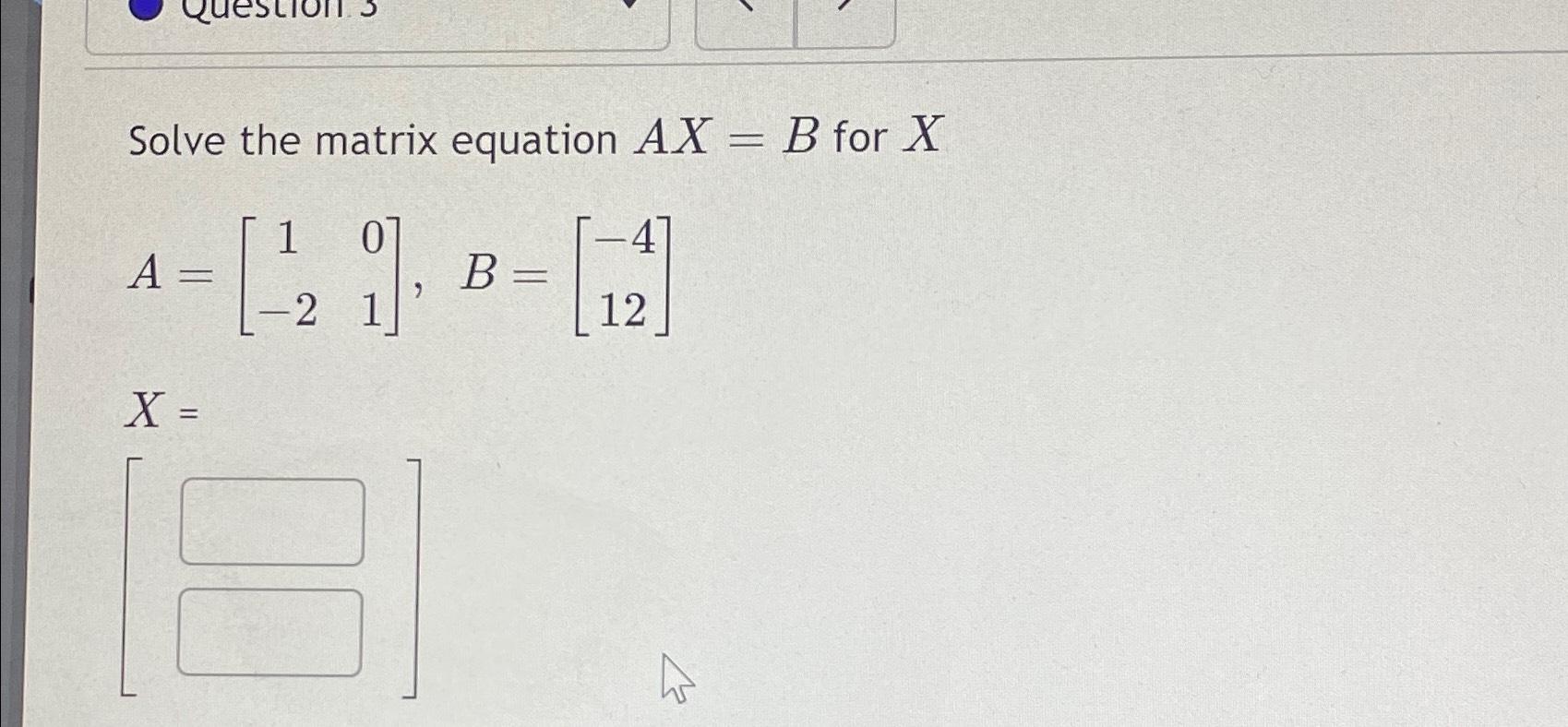 solved-solve-the-matrix-equation-ax-b-for-x-chegg