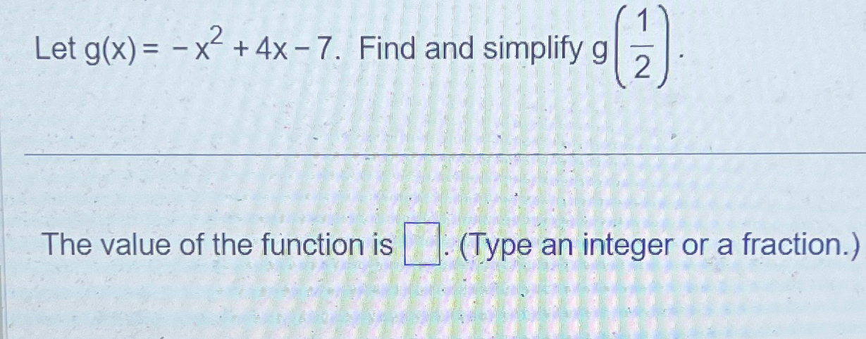 Solved Let g(x)=-x2+4x-7. ﻿Find and simplify g(12)The value | Chegg.com