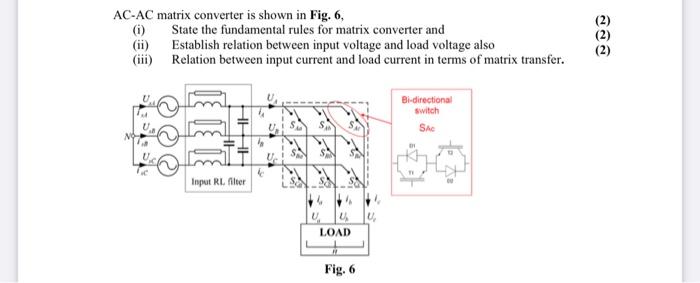 Solved AC-AC matrix converter is shown in Fig. 6, (i) State | Chegg.com