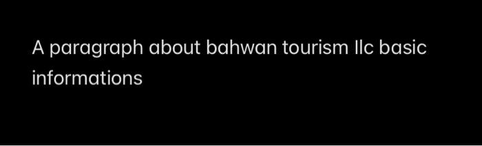Solved A paragraph about bahwan tourism llc basic | Chegg.com