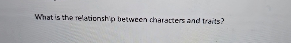 Solved What is the relationship between characters and | Chegg.com