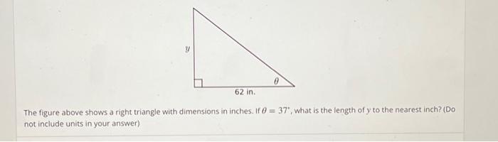 Solved Y 62 in. 0 The figure above shows a right triangle | Chegg.com
