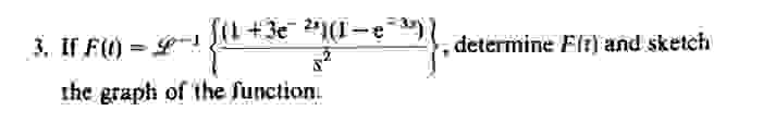 Solved If F(t)=L-1{(1+3e-2s)(1-e-3s)s2}, ﻿determine F(t) | Chegg.com