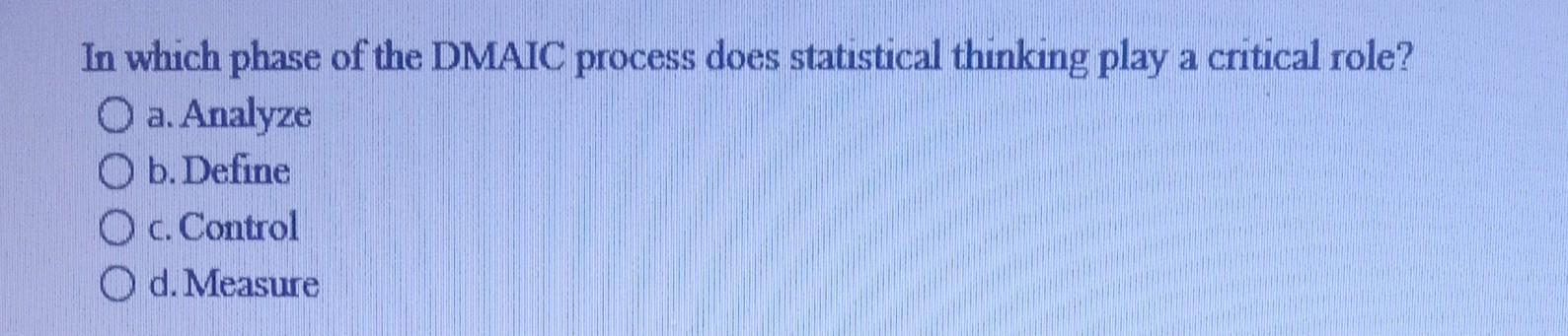 Solved In which phase of the DMAIC process does statistical | Chegg.com