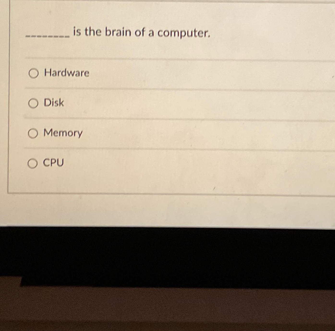 Solved is the brain of a computer.HardwareDiskMemoryCPU | Chegg.com
