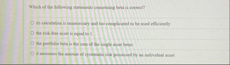Solved Which of the following statements concerning beta is | Chegg.com