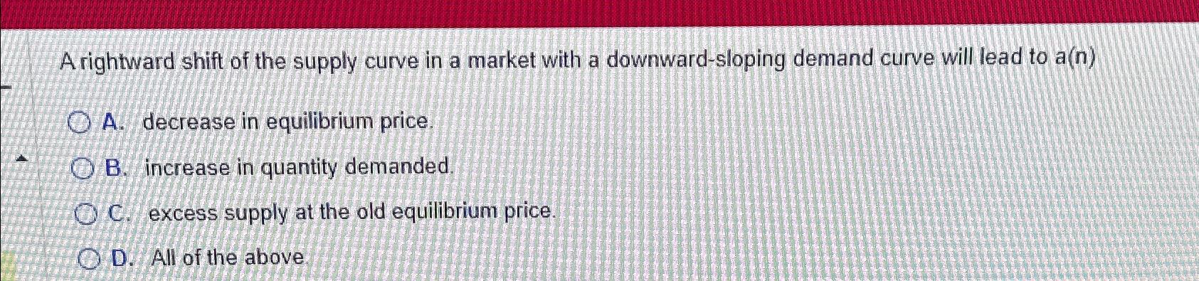Solved A rightward shift of the supply curve in a market | Chegg.com