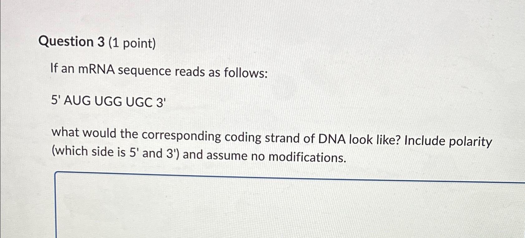Solved Question 3 (1 ﻿point)If an mRNA sequence reads as | Chegg.com