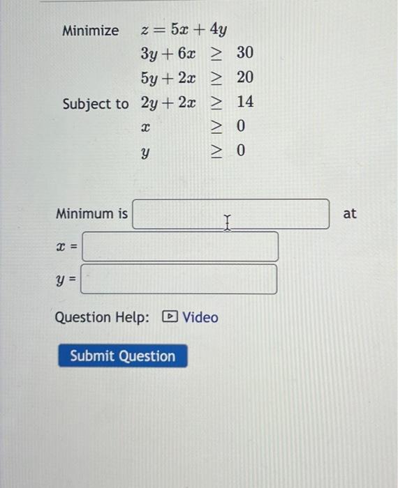 Solved Minimize z=5x+4y3y+6x≥305y+2x≥20 Subject to | Chegg.com