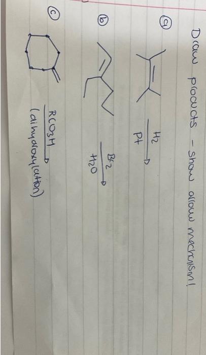 Solved Draw procucts - show arrow mechaism! (a) (b) c) | Chegg.com