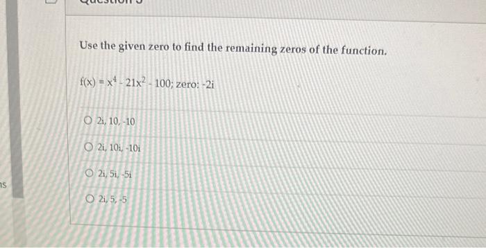 Solved Use the given zero to find the remaining zeros of the | Chegg.com
