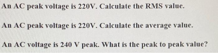 Solved An AC peak voltage is 220V. Calculate the RMS value. | Chegg.com