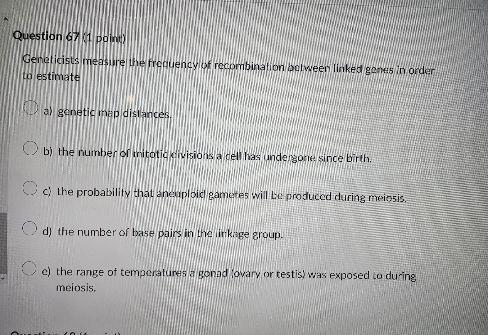 Solved Ruestion 67 (1 point) Geneticists measure the | Chegg.com