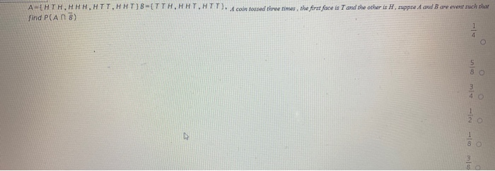 Solved A-HTH,HHH.HTT.HHT) B=(TTHHHT,HTT), coin tossed three | Chegg.com